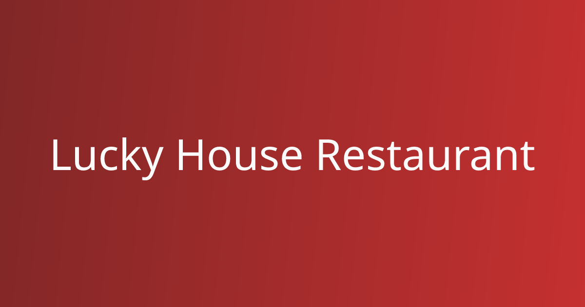 Order Authentic Chinese Online | Lucky House Restaurant - Pickup or ...